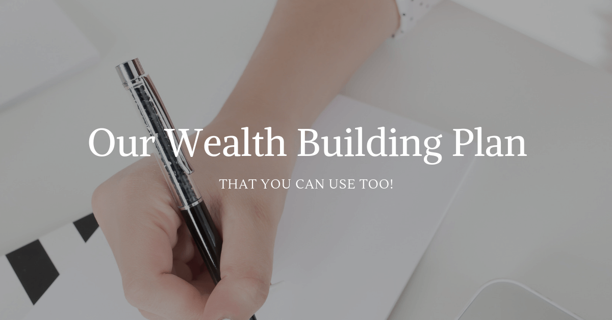Our Wealth Building Plan - How We Plan to Become Millionaires - Jessi ...